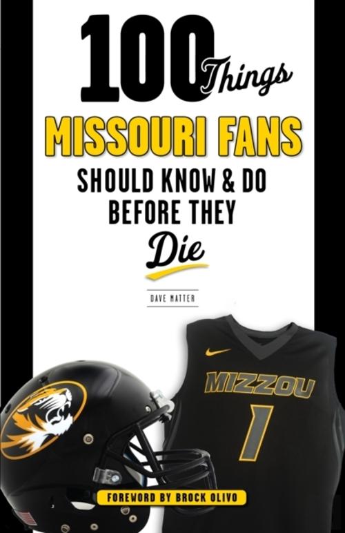 100 Things Missouri Fans Should Know And Do Before They Die, de Dave ...