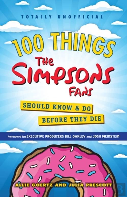 100 Things The Simpsons Fans Should Know & Do Before They Die, de Julia ...