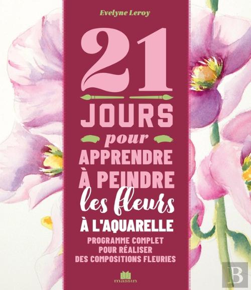 21 Jours Pour Apprendre À Peindre Les Fleurs À L'Aquarelle : Programme ...
