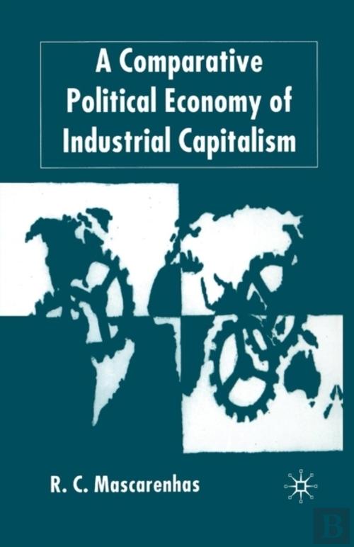 A Comparative Political Economy Of Industrial Capitalism, de R ...