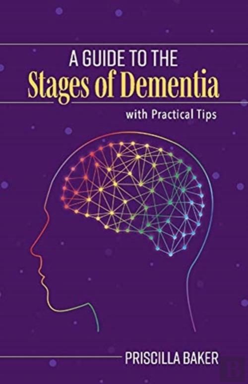 A Guide To The Stages Of Dementia With Practical Tips, de Priscilla ...