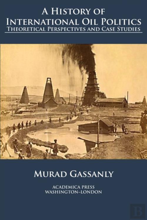 A History Of International Oil Politics, Murad Gassanly - Livro - Bertrand