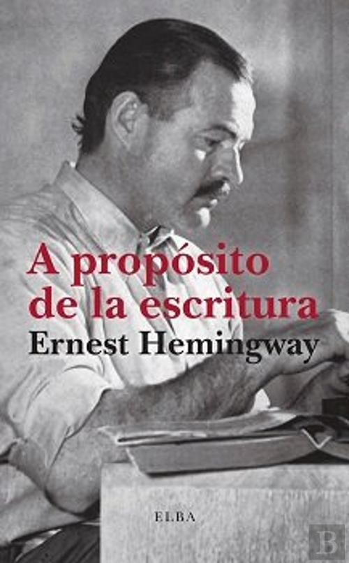 A Proposito De La Escritura, Ernest Hemingway - Livro - Bertrand