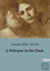 A Whisper In The Dark, Louisa May Alcott - Livro - Bertrand