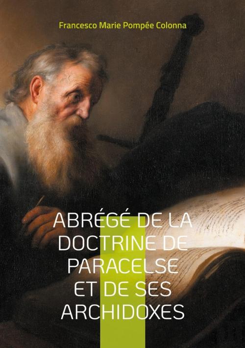 Abrégé De La Doctrine De Paracelse Et De Ses Archidoxes : Une ...