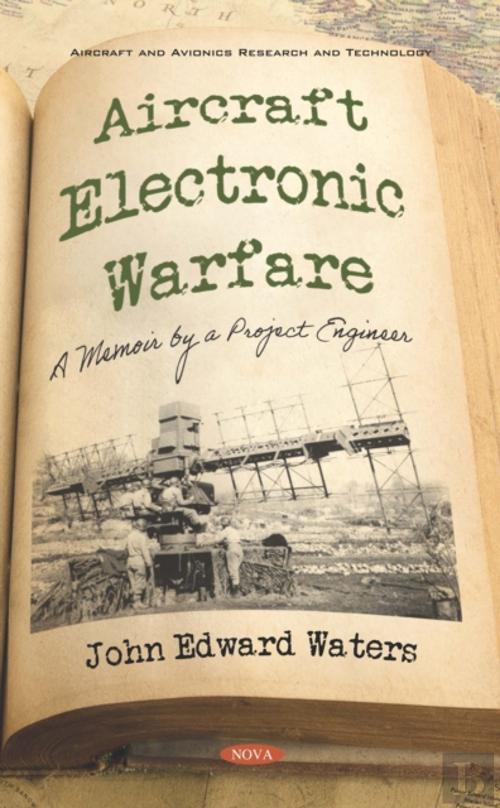 Aircraft Electronic Warfare: A Memoir By A Project Engineer, John ...