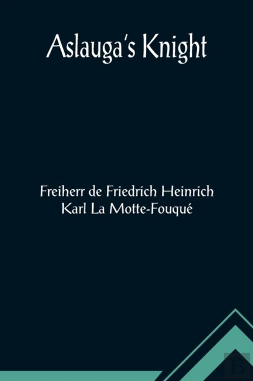 Aslauga'S Knight, de De Friedrich Heinrich Karl La Motte-F - Livro