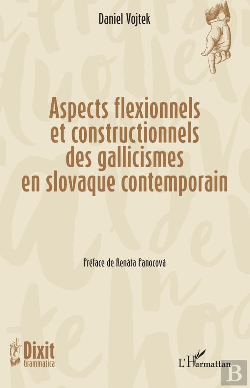 Aspects Flexionnels Et Constructionnels Des Gallicismes En Slovaque ...