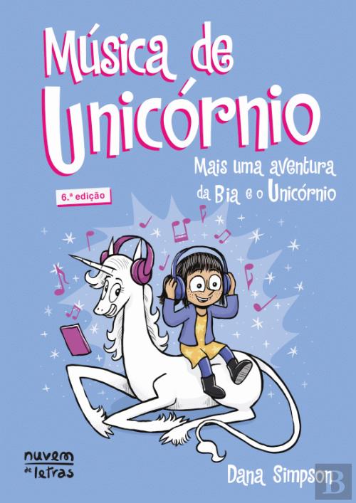 Bia e o Unicórnio - Música de Unicórnio, Dana Simpson - Livro - Bertrand