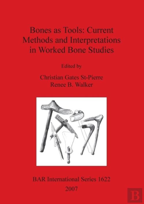 Bones As Tools: Current Methods And Interpretations In Worked Bone ...
