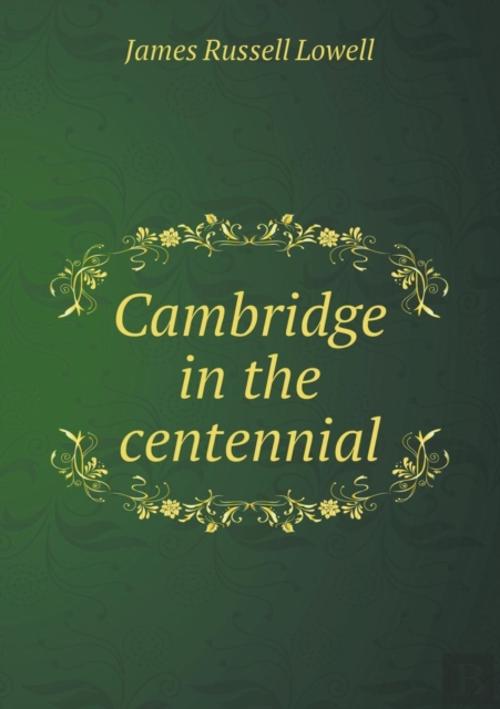 Cambridge In The Centennial, James Russell Lowell - Livro - Bertrand
