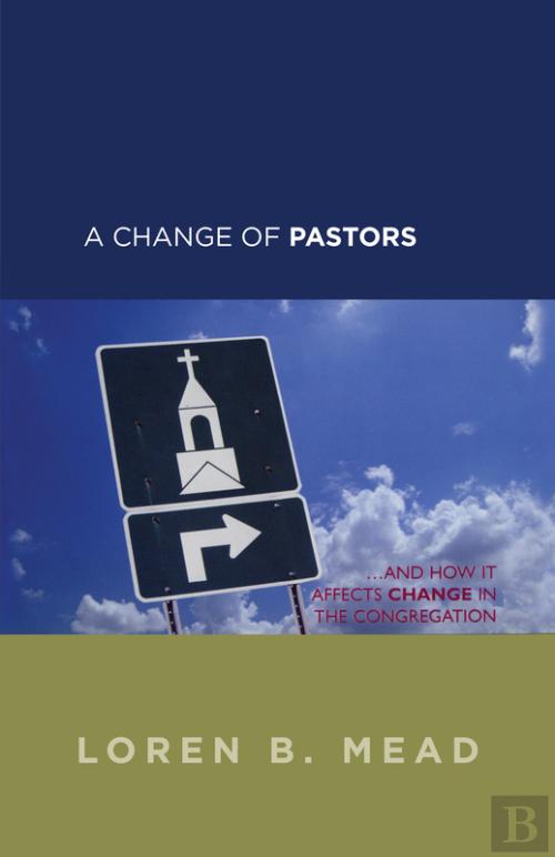 Change Of Pastors ... And How It Affects Change In The Congregation, de ...