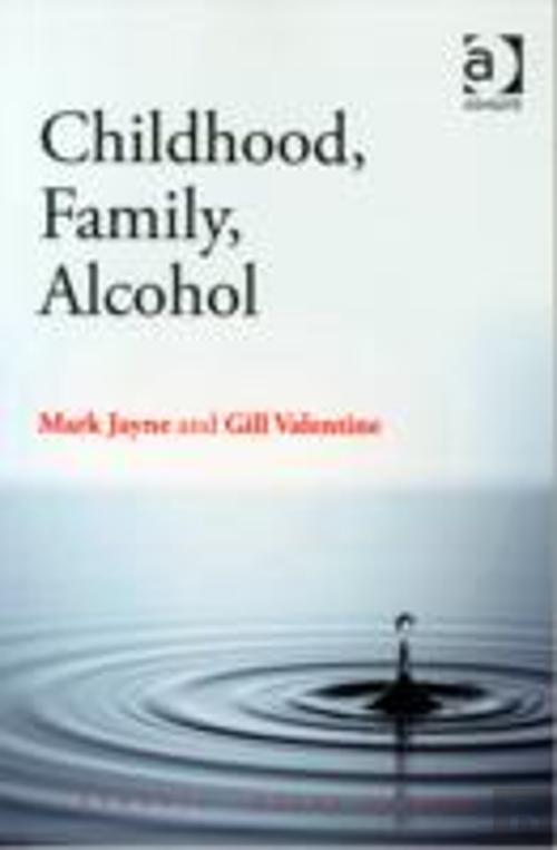 Childhood, Family, Alcohol, de Dr Mark Jayne, Gill Valentine, Myles ...