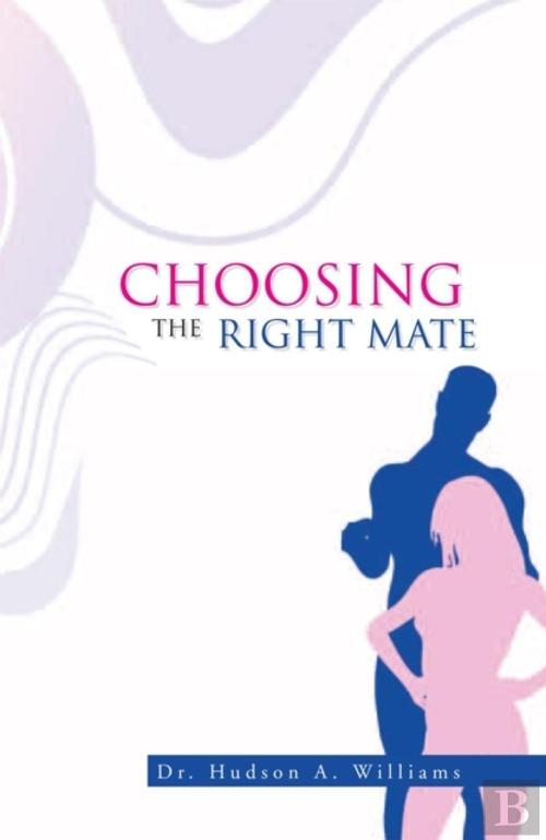 Choosing The Right Mate, de Dr. Hudson A. Williams - eBook