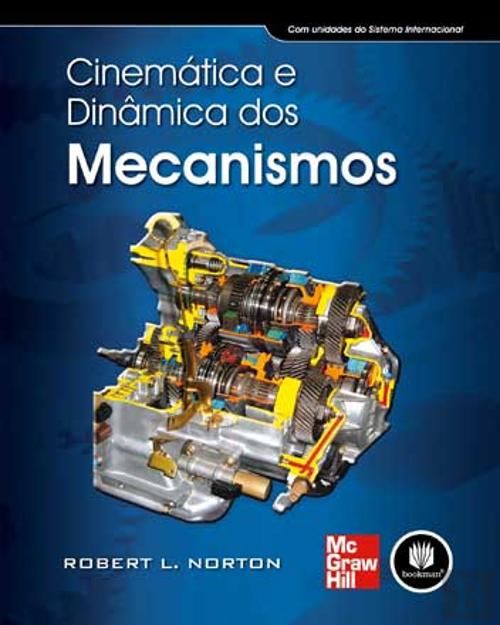 Cinemática e Dinâmica dos Mecanismos, Robert L. Norton - Livro - Bertrand