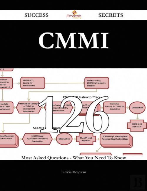 Cmmi 126 Success Secrets - 126 Most Asked Questions On Cmmi - What You ...