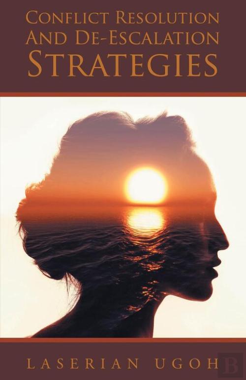 Conflict Resolution And De-Escalation Strategies, de Laserian Ugoh - eBook