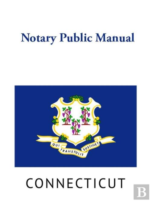 Connecticut Notary Public Manual, de Connecticut Secretary Of The State ...