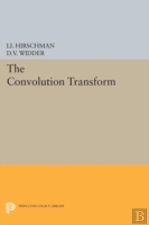 Convolution Transform, David Vernon Widder, Isidore Isaac Hirschman ...