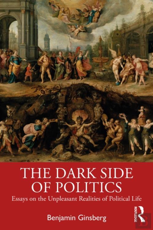Dark Side Of Politics, de Benjamin Ginsberg - eBook