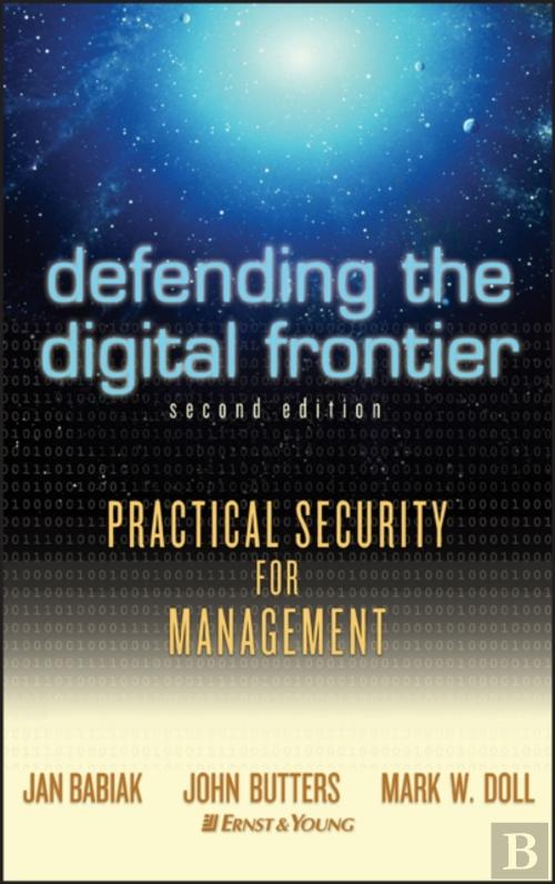 Defending The Digital Frontier, Jan Babiak, Ernst & Young Llp, Mark W ...