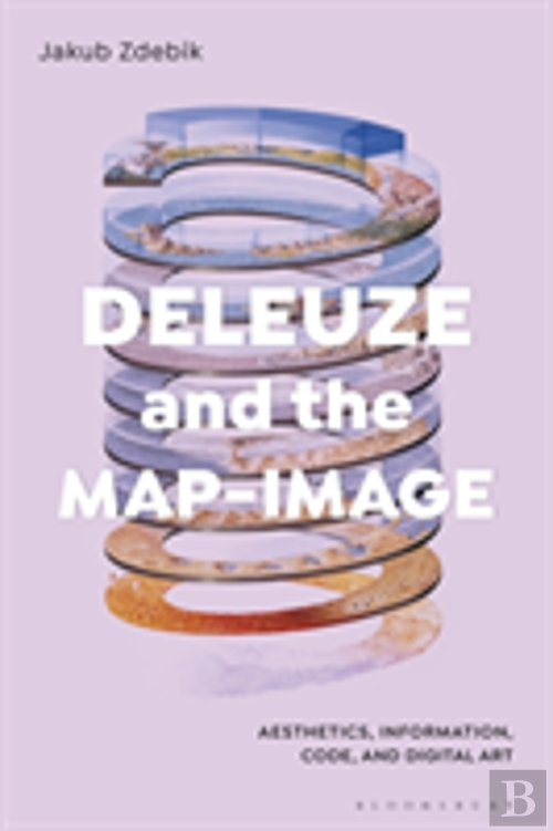 Deleuze And The Map-Image, Dr Jakub (University Of Ottawa, Canada ...