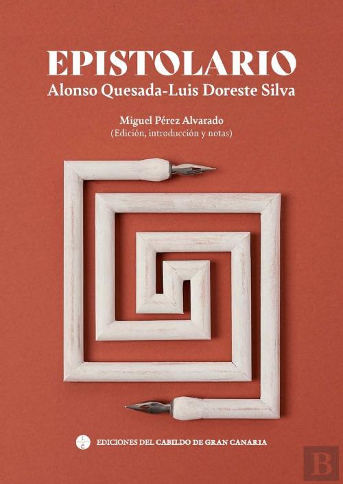 Epistolario. Alonso Quesada - Luis Doreste Silva, de Rafael Romero ...