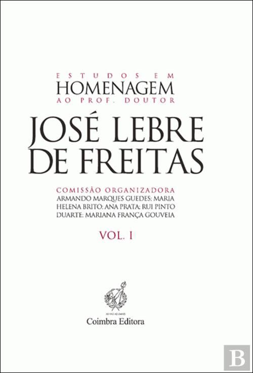 Estudos em Homenagem ao Prof. Doutor José Lebre de Freitas - Vol. I, de ...