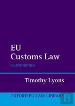 Eu Customs Law, de Timothy, Qc (Kc, Bl And Member Of The Brussels Bar ...