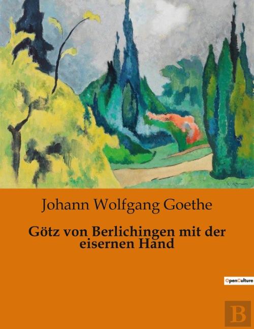 G Tz Von Berlichingen Mit Der Eisernen Hand, de Johann Wolfgang Goethe ...