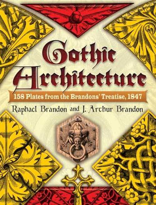 Gothic Architecture, de J. Arthur Brandon, Raphael Brandon - eBook