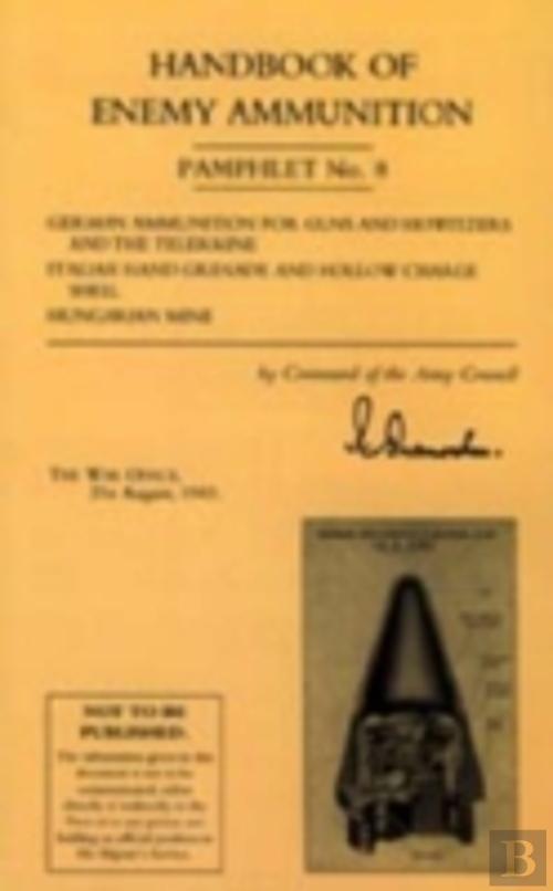 Handbook Of Enemy Ammunition: War Office Pamphlet No 8; German ...