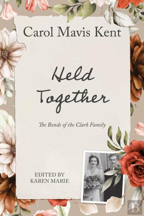Held Together: The Bonds Of The Clark Family, de Carol Mavis Kent ...