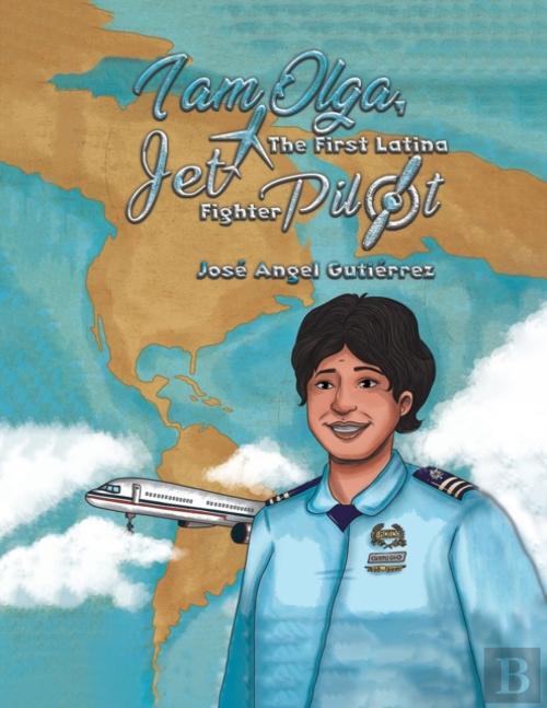 I Am Olga The First Latina Jet Fighter P, Jose Angel Gutierrez - Livro ...