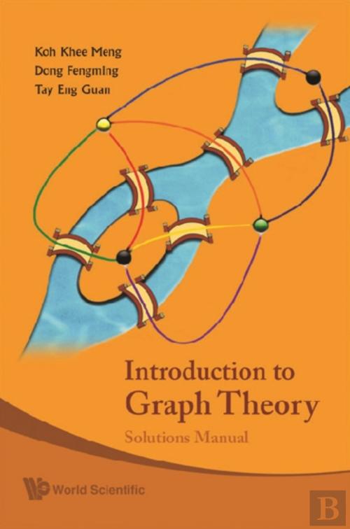 Introduction To Graph Theory: Solutions Manual, de Koh Khee-Meng Koh ...