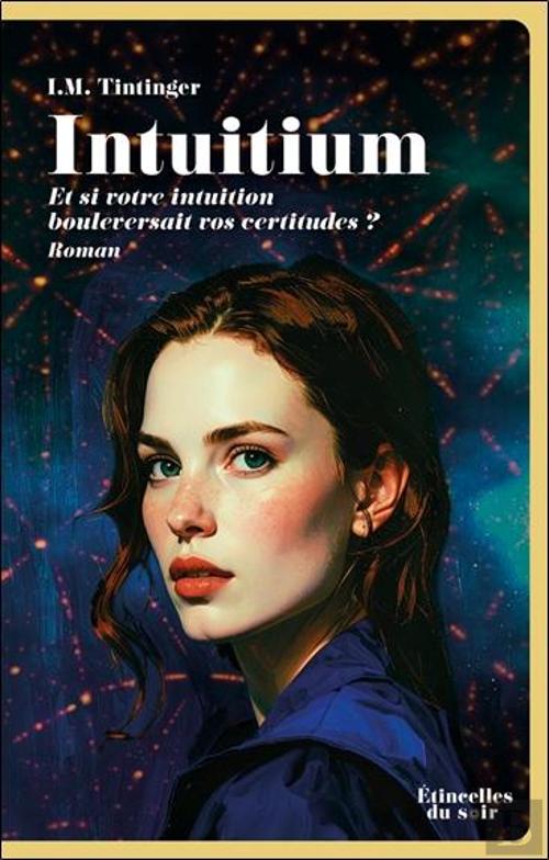 Intuitium : Et Si Votre Intuition Bouleversait Vos Certitudes ?, de ...