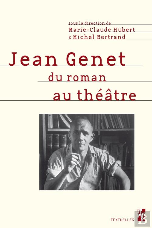 Jean Genet Du Roman Au Théatre, de Michel Bertrand, Marie-Claude Hubert ...