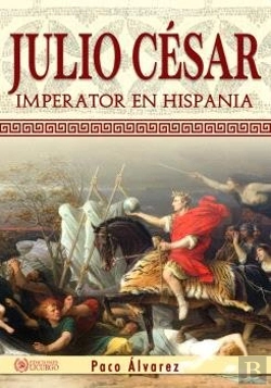 Julio Cesar. Imperator En Hispania E.I. 010, de Paco Álvarez - Livro