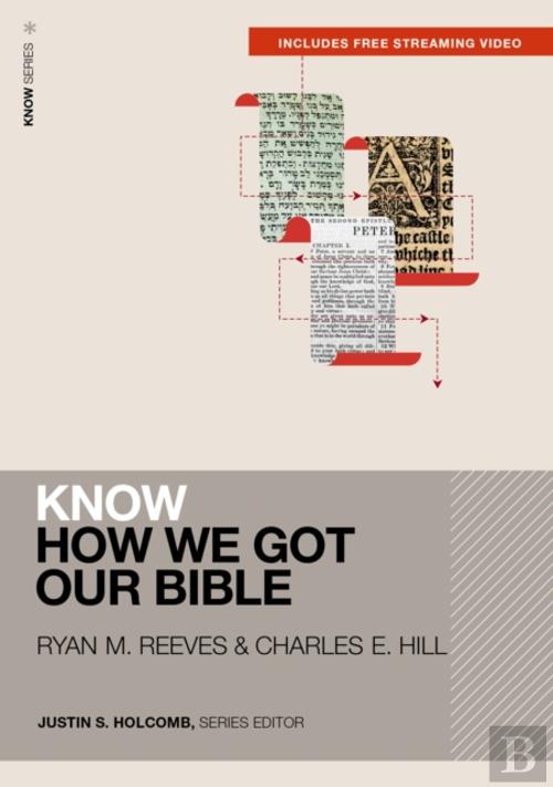 Know How We Got Our Bible (Includes Free Streaming Video), Charles E ...