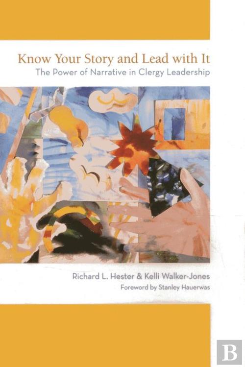 Know Your Story And Lead With It, de Richard L. Hester, Kelli Walker ...