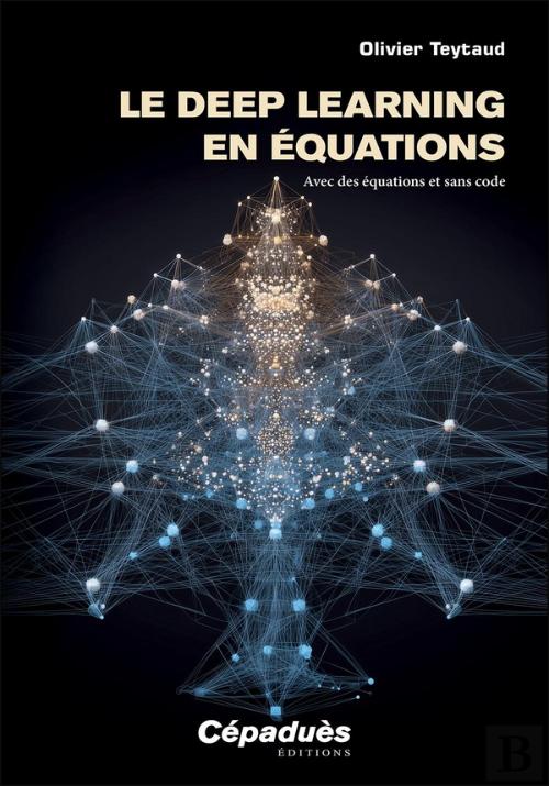 Le Deep Learning En Équations : Avec Des Équations Et Sans Code, de ...
