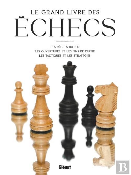 Le Grand Livre Des Échecs : Les Règles Du Jeu, Les Ouvertures Et Les ...