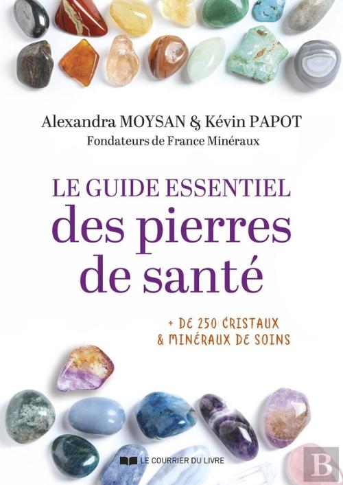 Le Guide Essentiel Des Pierres De Santé : + De 250 Cristaux & Minéraux ...