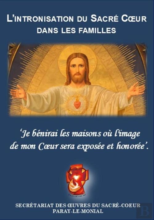 L'Intronisation Du Sacré Coeur Dans Les Familles : Je Bénirai Les ...