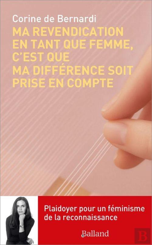 Ma Revendication En Tant Que Femme, C'Est Que Ma Différence Soit Prise ...