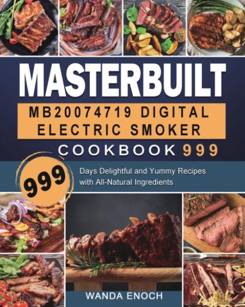 Masterbuilt Mb20074719 Digital Electric Smoker Cookbook 999, de Enoch ...