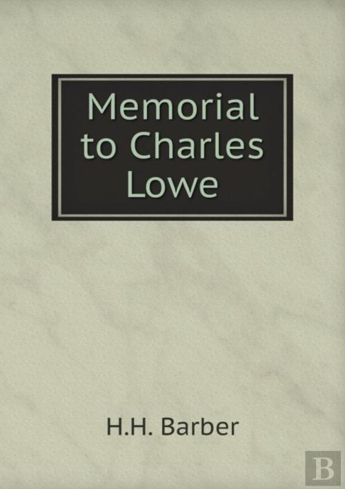 Memorial To Charles Lowe, de H H Barber - Livro