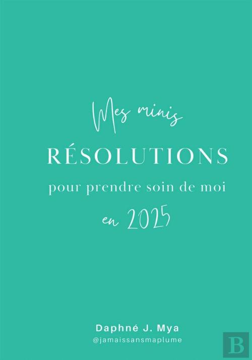 Mes Minis Résolutions Pour Prendre Soin De Moi En 2025, Daphne J. Mya ...