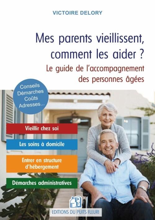 Mes Parents Vieillissent, Comment Les Aider ? Le Guide De L ...