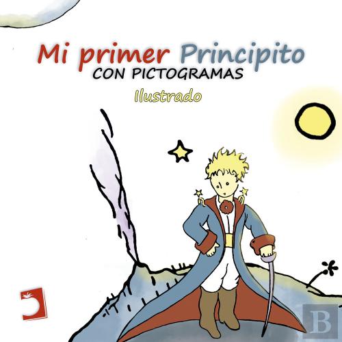 Mi Primer Principito Con Pictogramas, Antoine de Saint-Exupéry - Livro ...